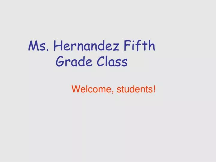 PPT - Ms. Hernandez Fifth Grade Class PowerPoint Presentation, free ...