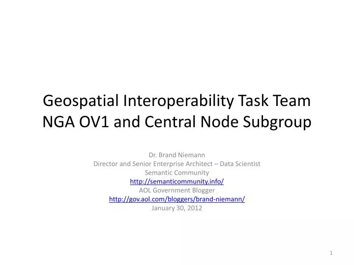 PPT - Geospatial Interoperability Task Team NGA OV1 and Central Node Subgroup PowerPoint ...