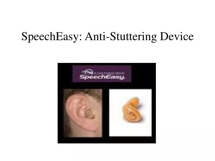 PPT - SpeechEasy : Anti-Stuttering Device PowerPoint Presentation, free ...