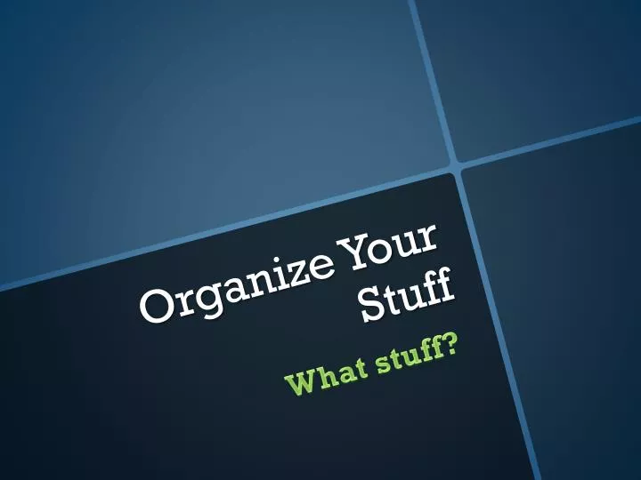 PPT - Organize Your Stuff PowerPoint Presentation, free download - ID ...