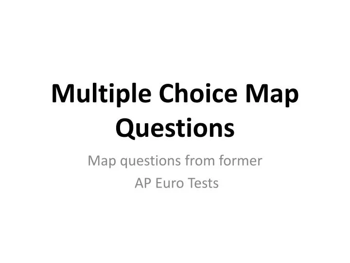 PPT - Multiple Choice Map Questions PowerPoint Presentation, free ...