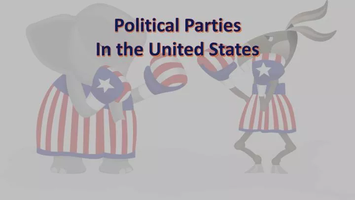 PPT - Political Parties In the United States PowerPoint Presentation ...