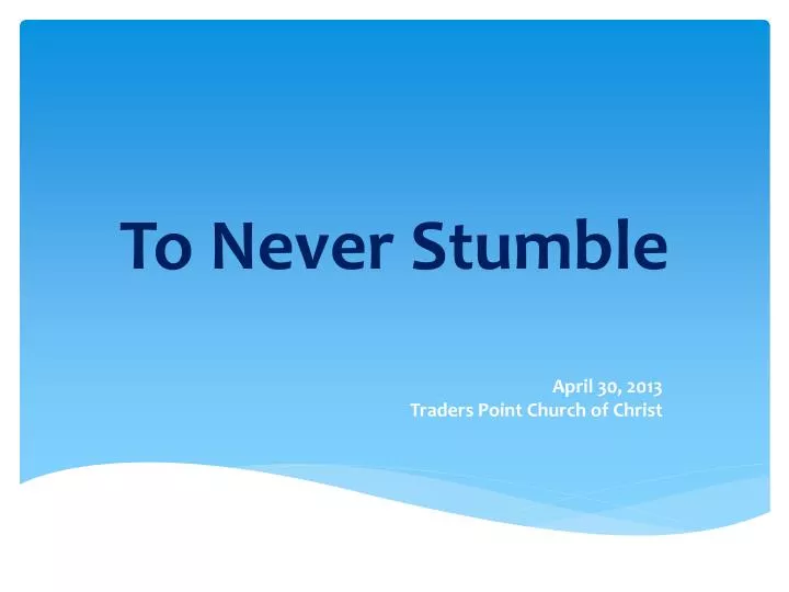 PPT - To Never Stumble PowerPoint Presentation, free download - ID:2513264