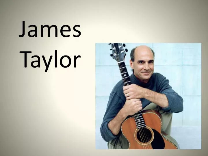 PPT - James Taylor PowerPoint Presentation, free download - ID:2513441