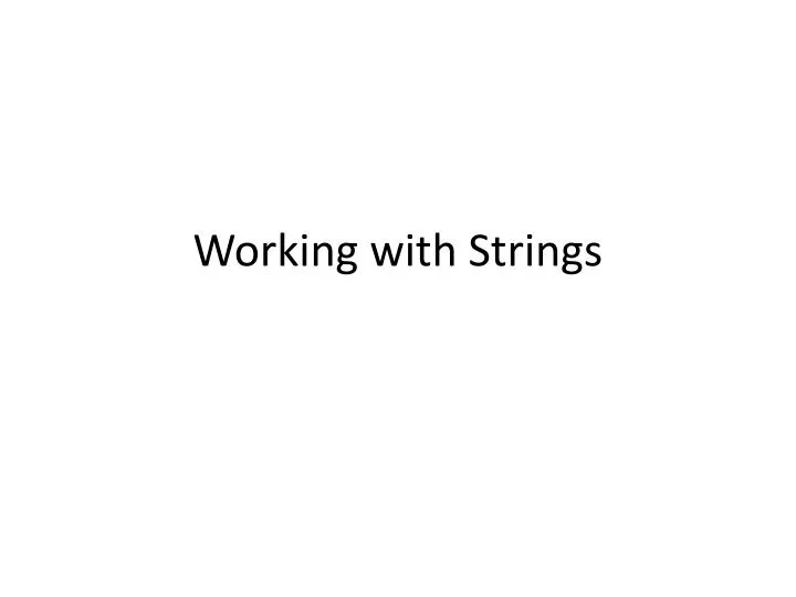 PPT - Working with Strings PowerPoint Presentation, free download - ID ...