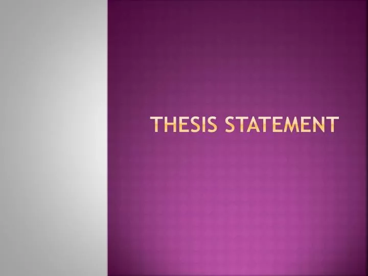 PPT - Thesis Statement PowerPoint Presentation, free download - ID:2513664