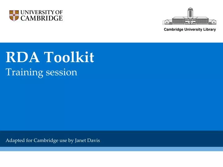 PPT - RDA Toolkit Training session Adapted for Cambridge use by Janet ...