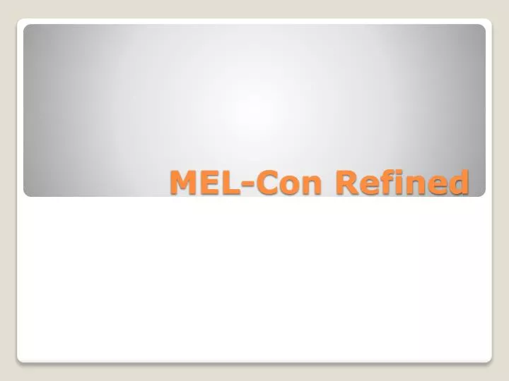PPT - MEL-Con Refined PowerPoint Presentation, free download - ID:2513920