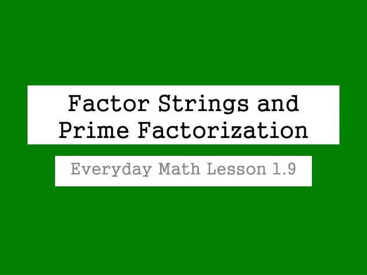 PPT - Factor Strings and Prime Factorization PowerPoint Presentation ...