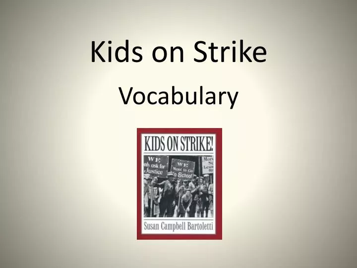 PPT - Kids on Strike PowerPoint Presentation, free download - ID:2514082