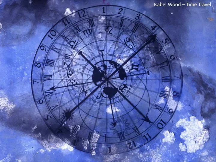 PPT - Isabel Wood – Time Travel PowerPoint Presentation, free download ...