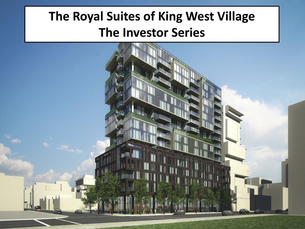 PPT - The Royal Suites of King West Village The Investor Series ...