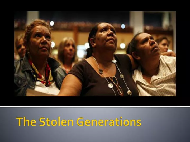 PPT - The Stolen Generations PowerPoint Presentation, free download ...