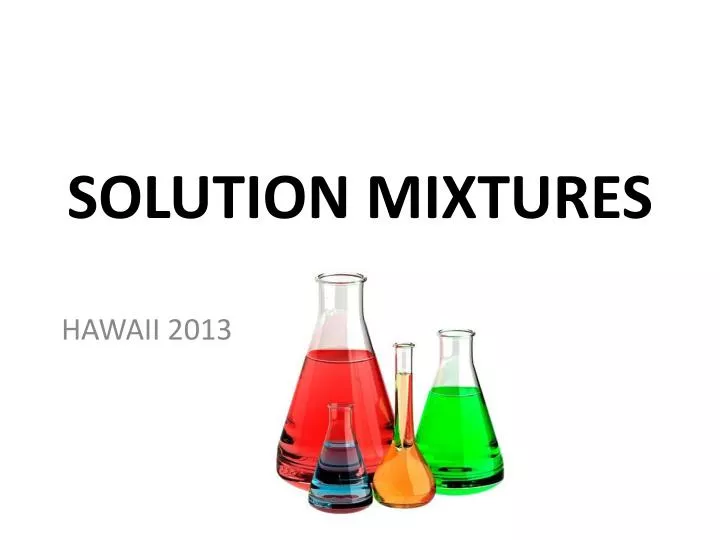 PPT - SOLUTION MIXTURES PowerPoint Presentation, free download - ID:2517316