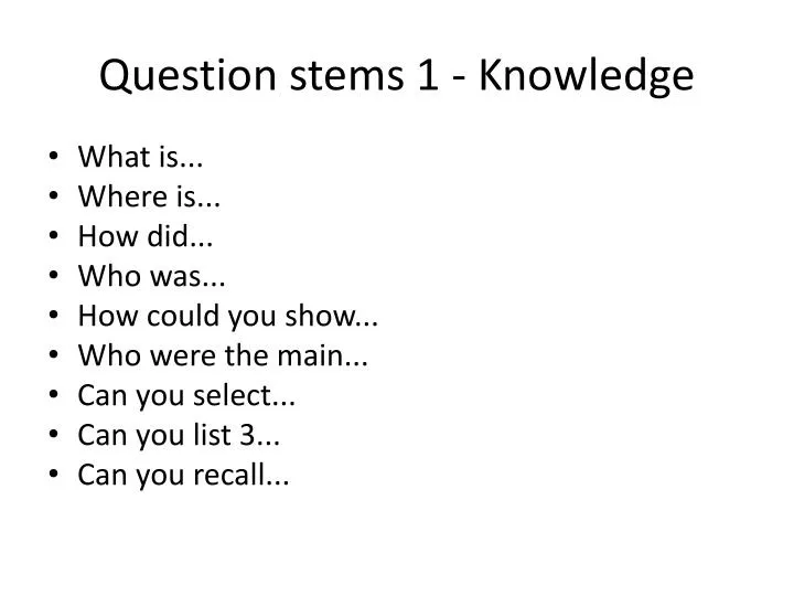 PPT - Question stems 1 - Knowledge PowerPoint Presentation, free ...