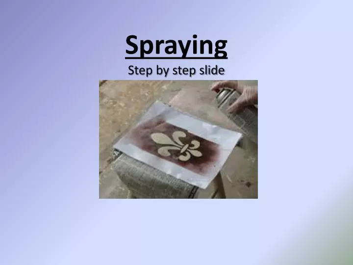PPT - Spraying Step by step slide PowerPoint Presentation, free ...