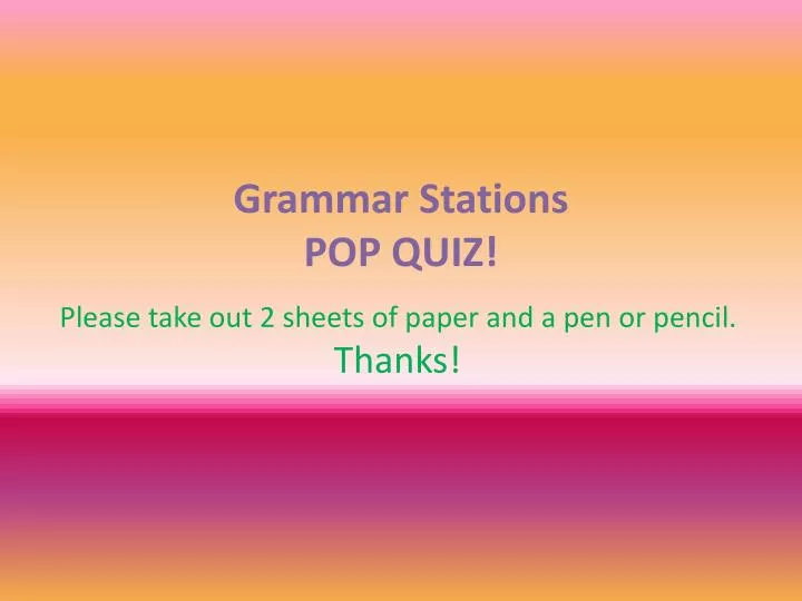 PPT - Grammar Stations POP QUIZ! PowerPoint Presentation, free download ...