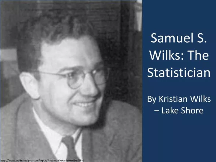 PPT - Samuel S. Wilks : The Statistician PowerPoint Presentation, free ...