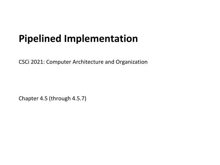 Ppt Pipelined Implementation Csci 2021 Computer Architecture And