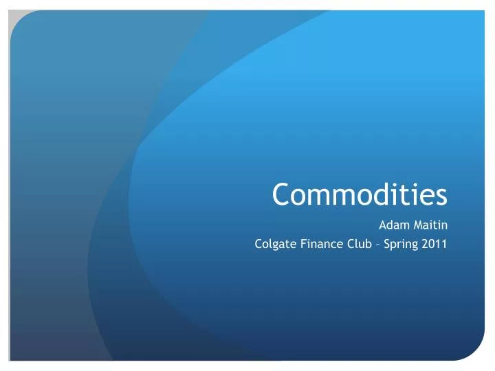 PPT - Commodities PowerPoint Presentation, free download - ID:2520102