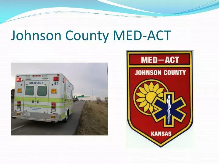 PPT - Johnson County MED-ACT PowerPoint Presentation, free download ... PPT - Johnson County MED-ACT PowerPoint Presentation, free download ...