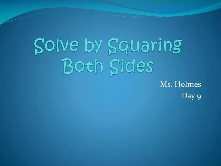 PPT - Solve by Squaring Both Sides PowerPoint Presentation, free ...