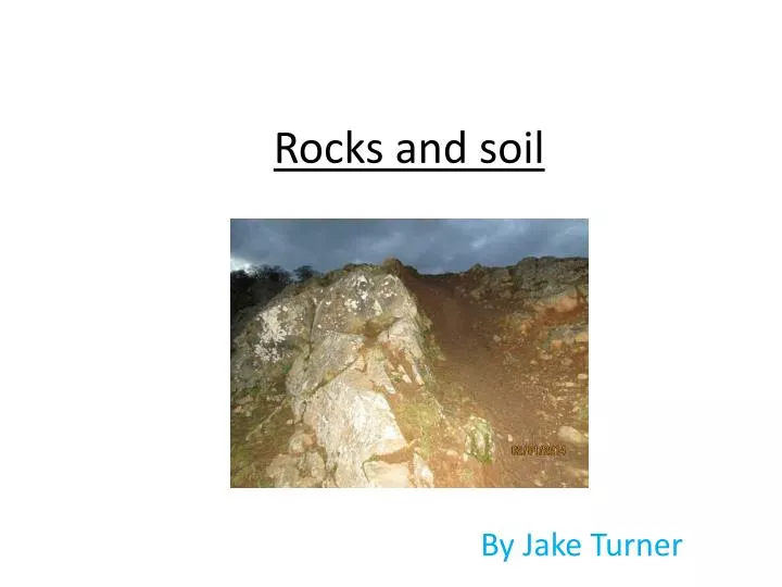 PPT - Rocks and soil PowerPoint Presentation, free download - ID:2521713