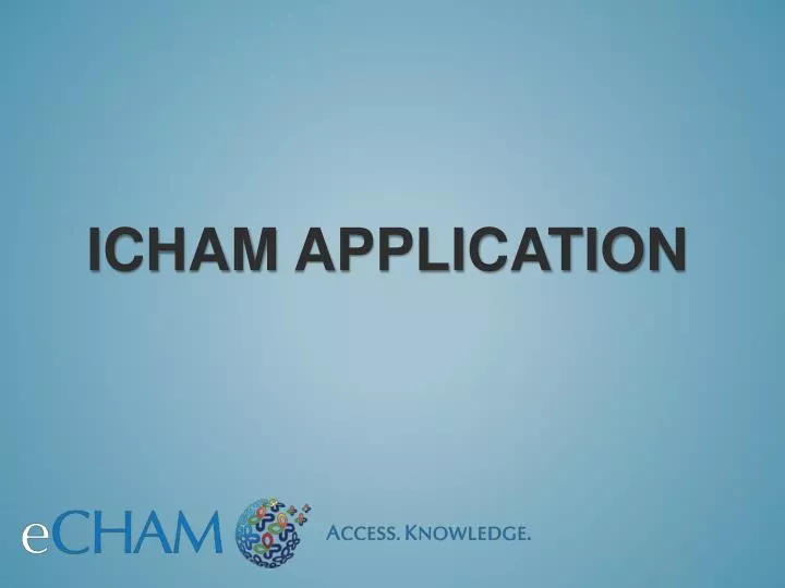 PPT - iCHAM Application PowerPoint Presentation, free download - ID:2521805