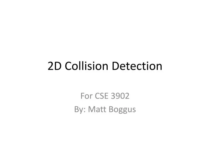 Ppt 2d Collision Detection Powerpoint Presentation Free Download