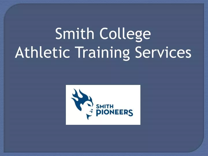PPT - Smith College Athletic Training Services PowerPoint Presentation ...
