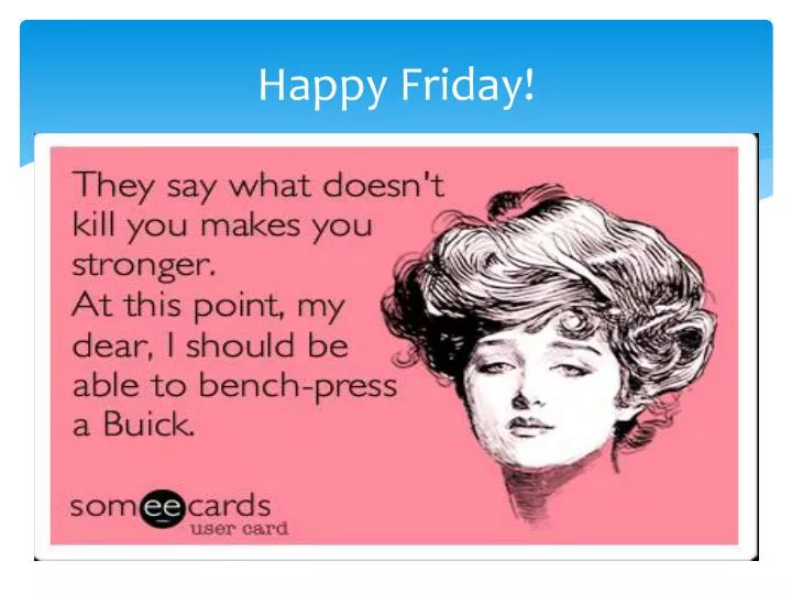 PPT - Happy Friday! PowerPoint Presentation, free download - ID:2522435