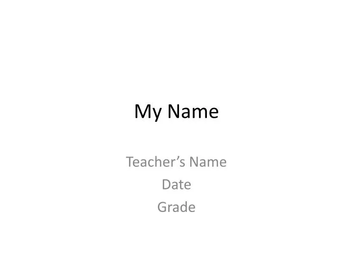 PPT - My Name PowerPoint Presentation, free download - ID:2522513