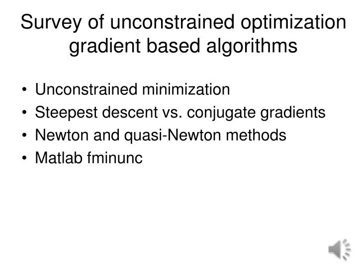Ppt Survey Of Unconstrained Optimization Gradient Based Algorithms Powerpoint Presentation