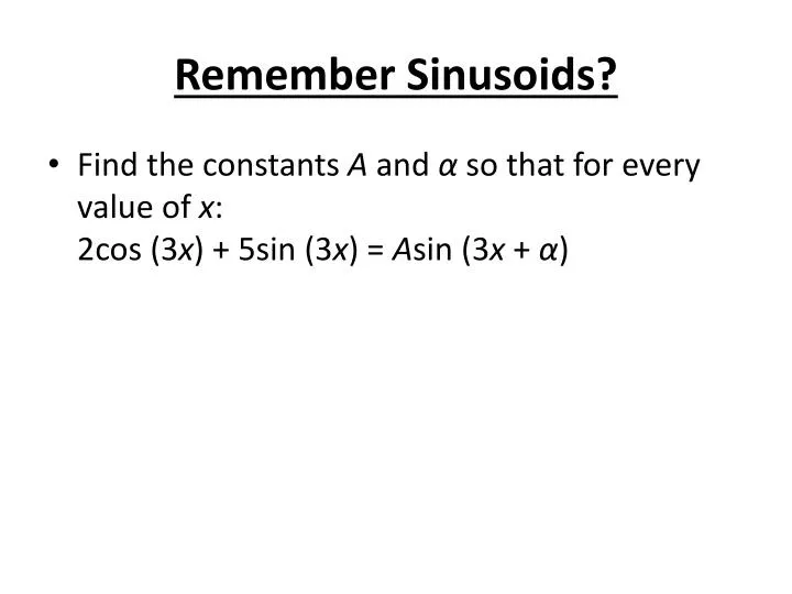 PPT - Remember Sinusoids? PowerPoint Presentation, free download - ID:2522864