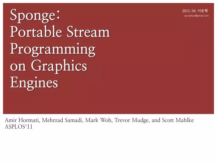 PPT - Sponge: Portable Stream Programming on Graphics Engines ...