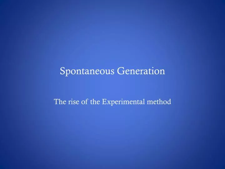 PPT - Spontaneous Generation PowerPoint Presentation, free download ...