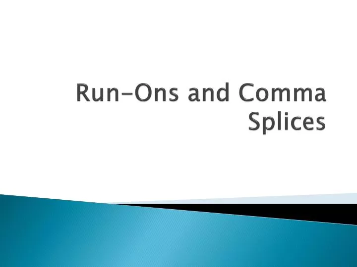 PPT - Run- Ons and Comma Splices PowerPoint Presentation, free download - ID:2523431