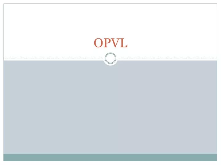 PPT - OPVL PowerPoint Presentation, free download - ID:2523680