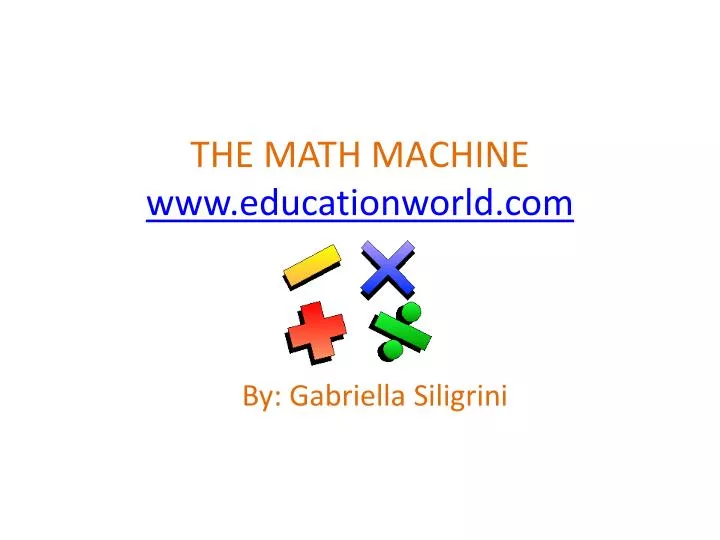 PPT - THE MATH MACHINE educationworld PowerPoint Presentation, free ...
