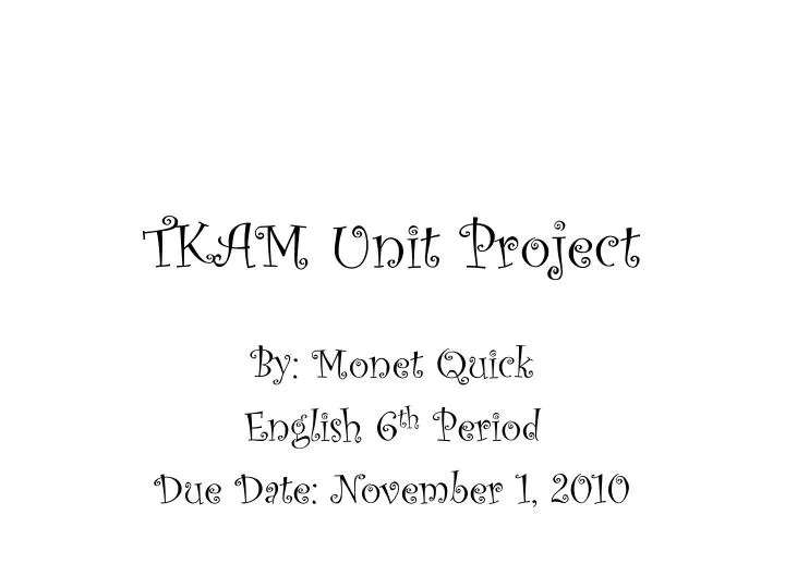 PPT - TKAM Unit Project PowerPoint Presentation, free download - ID:2523798