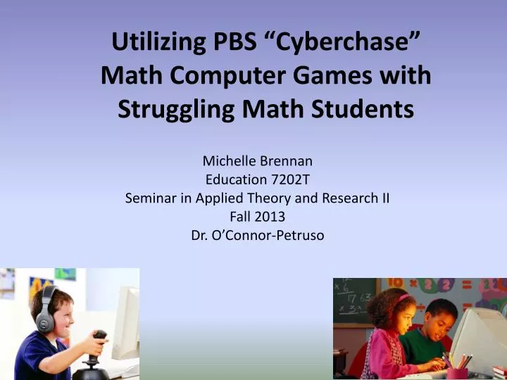 PPT - Utilizing PBS “Cyberchase” Math Computer Games with Struggling ...