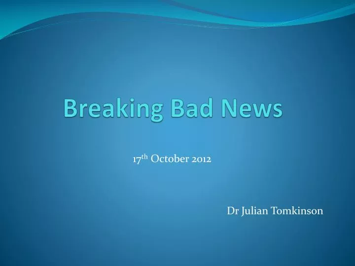 PPT - Breaking Bad News PowerPoint Presentation, free download - ID:2524545