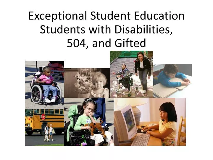 PPT - Exceptional Student Education Students with Disabilities, 504 ...
