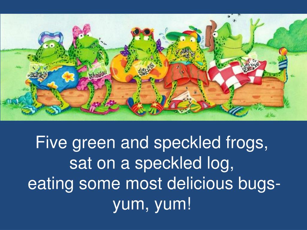 PPT - Five green and speckled frogs, sat on a speckled log, eating some ...