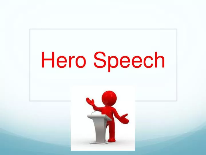 PPT - Hero Speech PowerPoint Presentation, free download - ID:2525083
