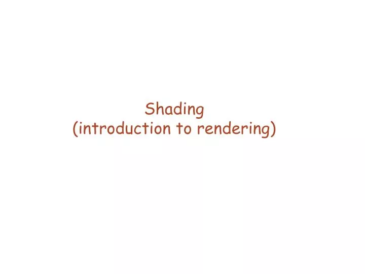 PPT - Shading (introduction to rendering) PowerPoint Presentation, free ...