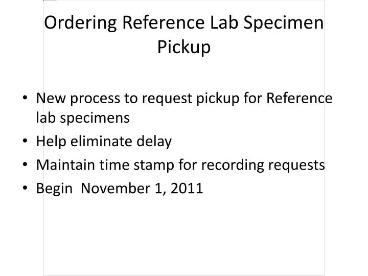 PPT - Ordering Reference Lab Specimen Pickup PowerPoint Presentation ...