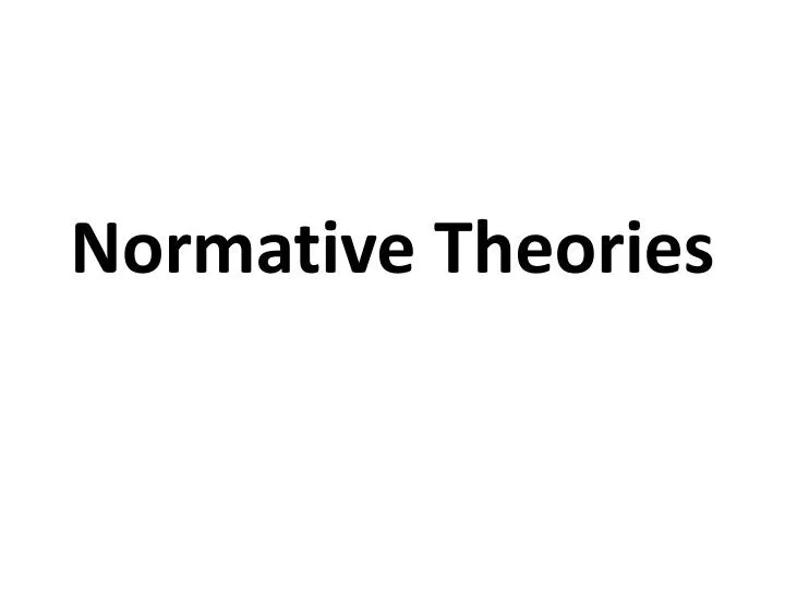 PPT - Normative Theories PowerPoint Presentation, free download - ID ...