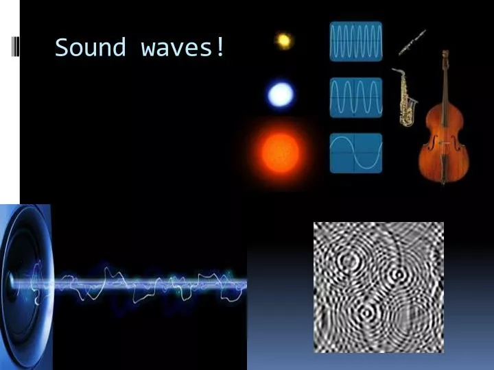 PPT - Sound waves ! PowerPoint Presentation, free download - ID:2526278