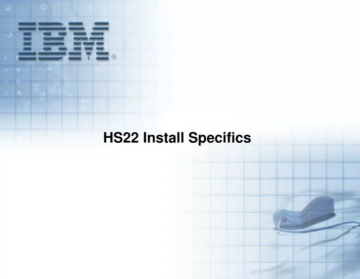 PPT - HS22 Install Specifics PowerPoint Presentation, free download ...